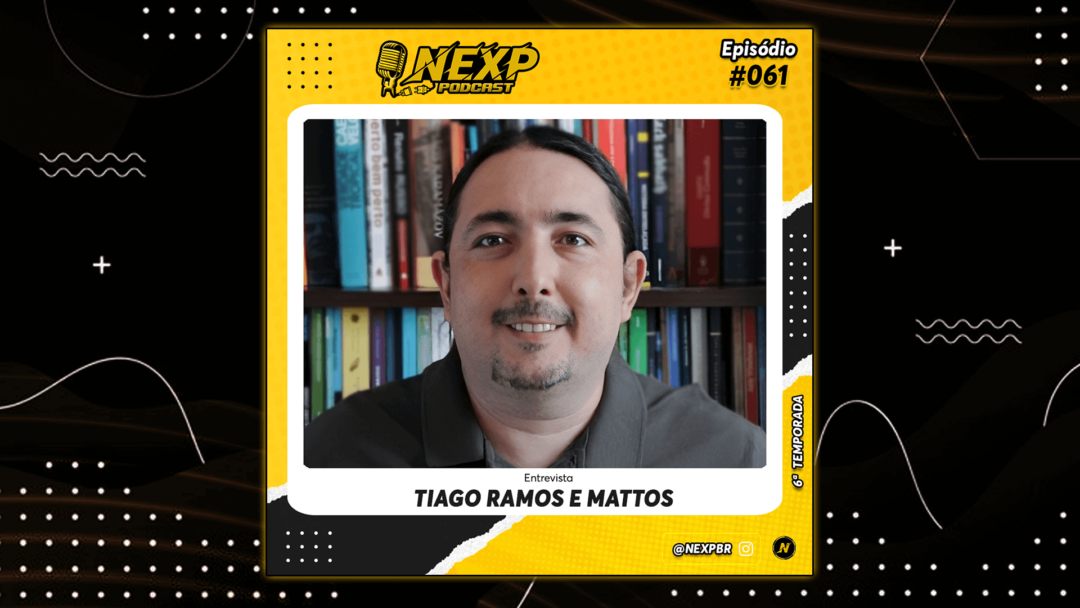 Tiago Ramos e Mattos em entrevista exclusiva ao NEXP Podcast